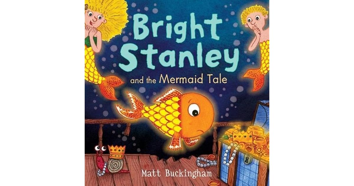 Bright Stanley and the Mermaid Tale by Matt Buckingham