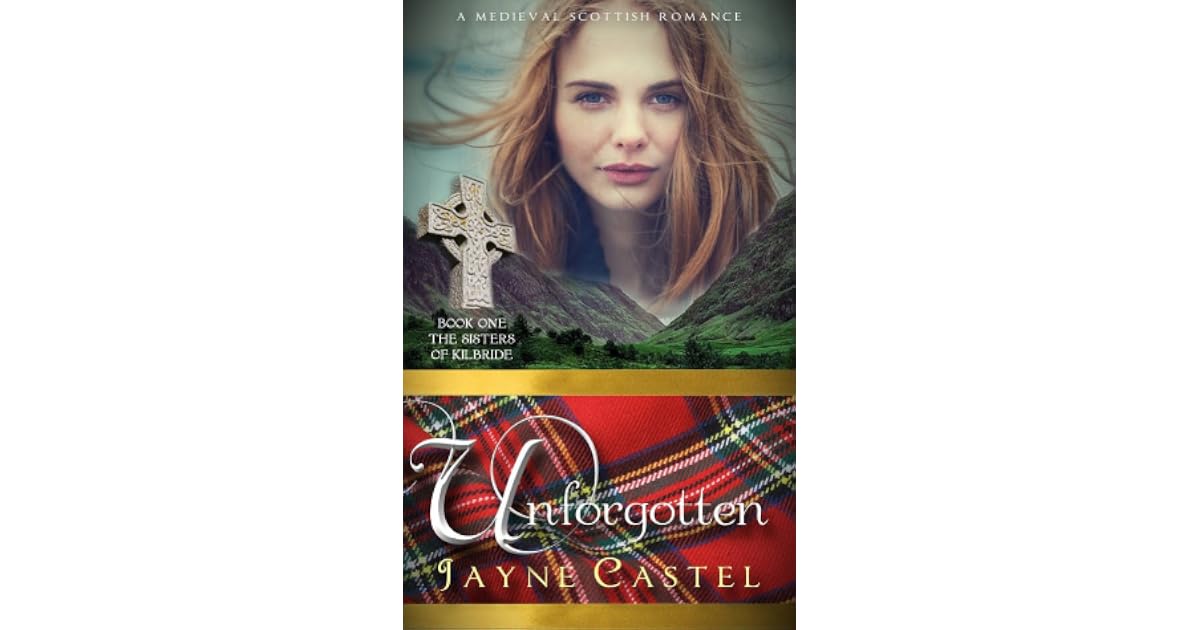 Unforgotten (The Sisters of Kilbride, #1) by Jayne Castel