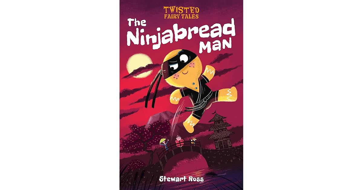 Twisted Fairy Tales: The Ninjabread Man by Stewart Ross