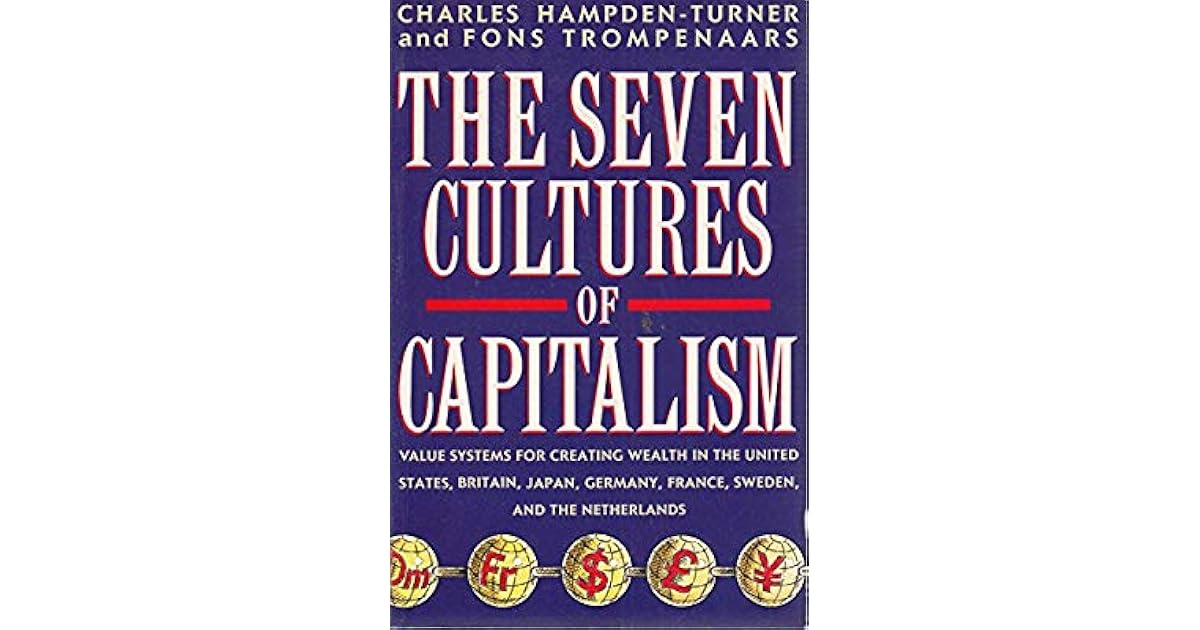 The Seven Cultures Of Capitalism: Value Systems For Creating Wealth In ...