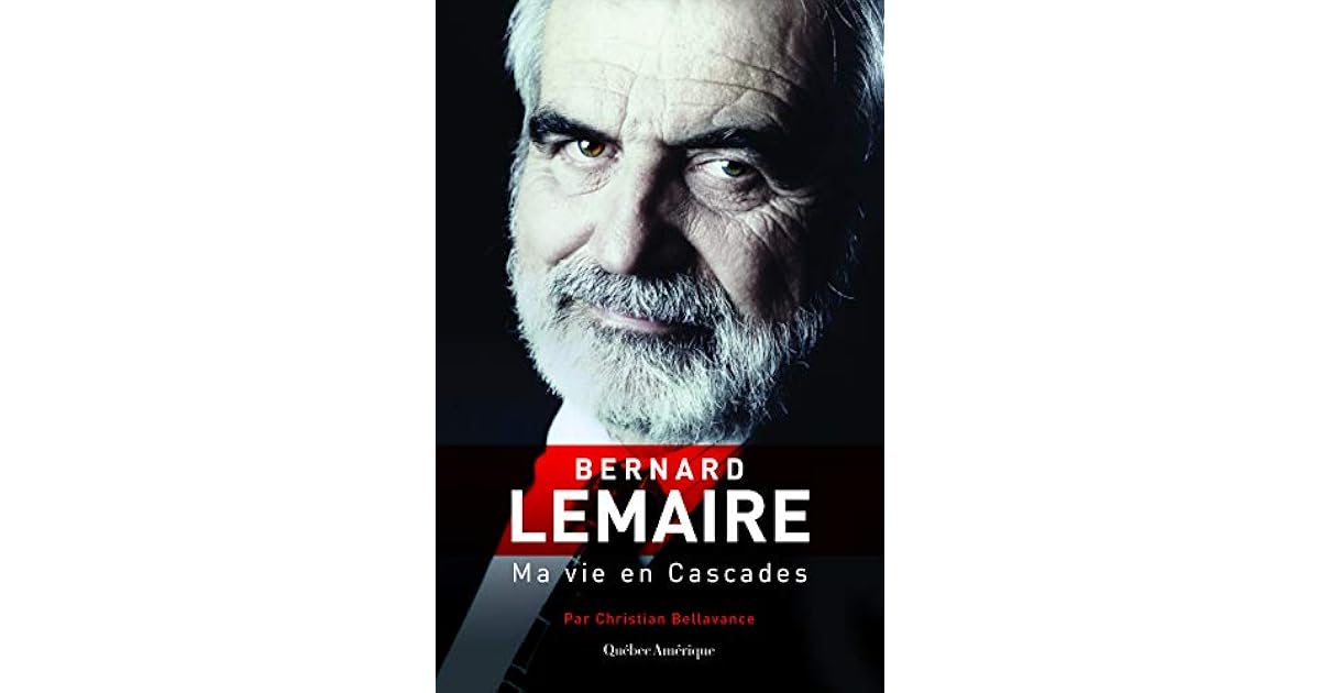Bernard Lemaire. Ma Vie en Cascades by Bellavance Christian