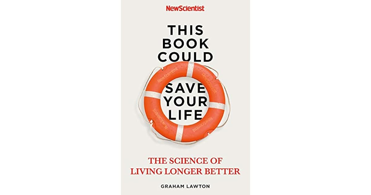 This Book Could Save Your Life: The Science of Living Longer Better by ...