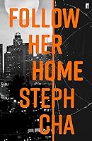 Follow Her Home (Juniper Song, #1) by Steph Cha