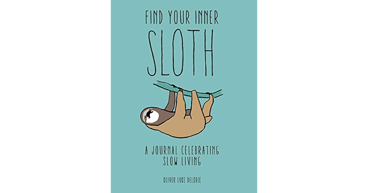 Find your Inner Sloth: A Journal Celebrating Slow Living by Oliver Luke ...