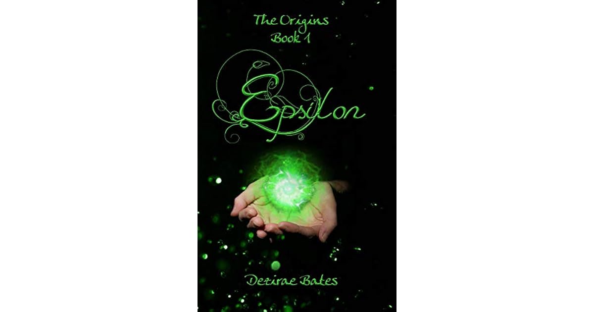 Epsilon (The Origins Book 1) by Dezirae Bates