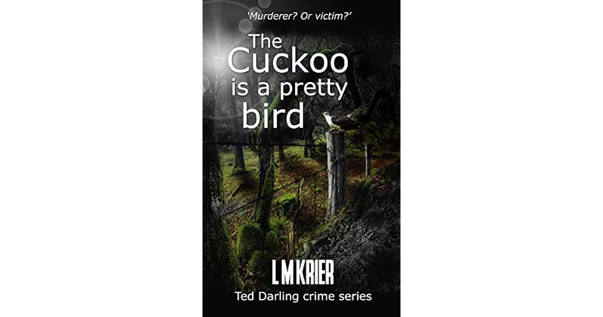 The Cuckoo is a Pretty Bird (Ted Darling #14) by L.M. Krier