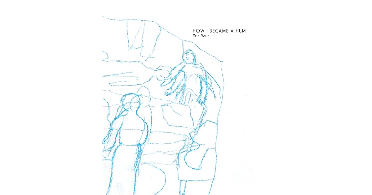 How I Became a Hum by Eric Baus