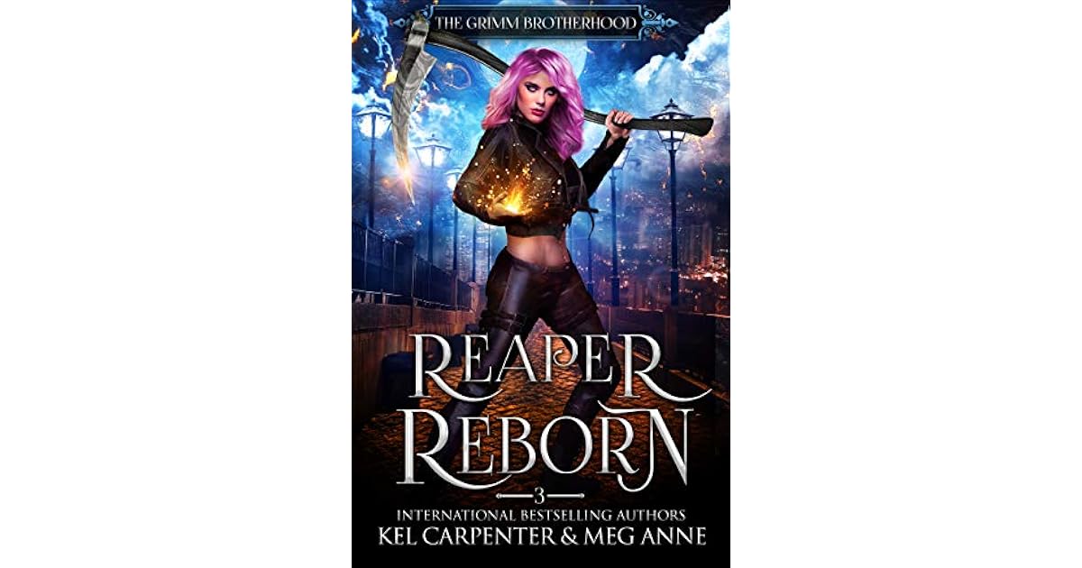 Reaper Reborn (The Grimm Brotherhood, #3) by Kel Carpenter