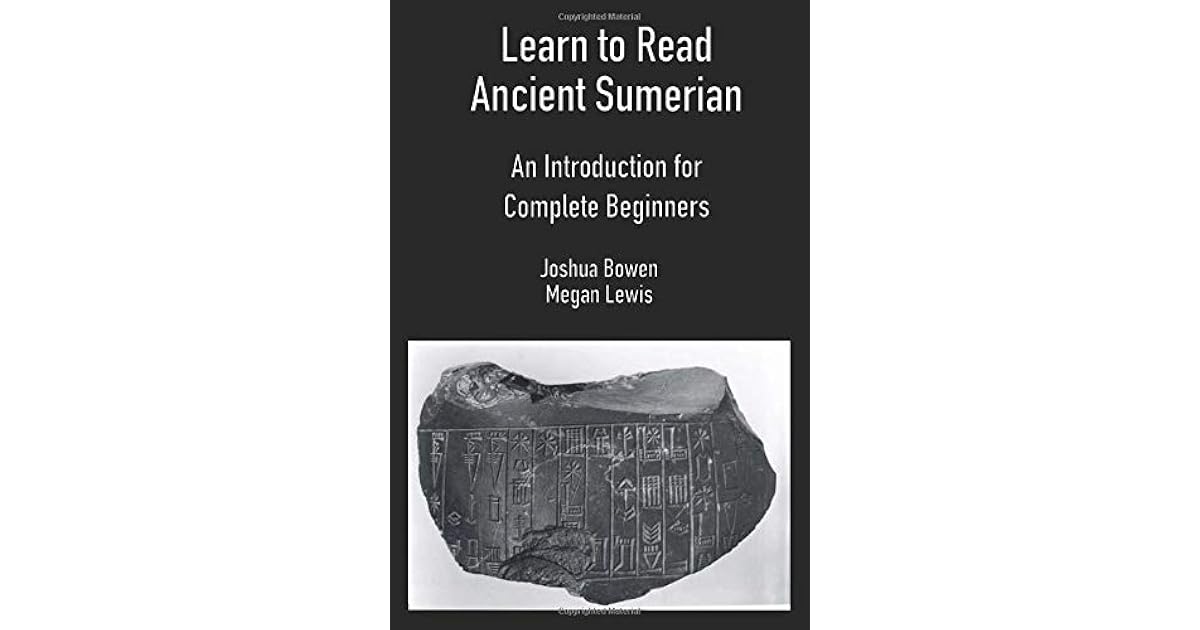 Learn to Read Ancient Sumerian: An Introduction for Complete Beginners ...
