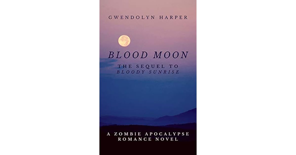Blood Moon (Zombie Apocalypse #2) by Gwendolyn Harper