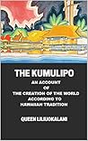 The Kumulipo: An Account Of The Creation Of The World According To ...
