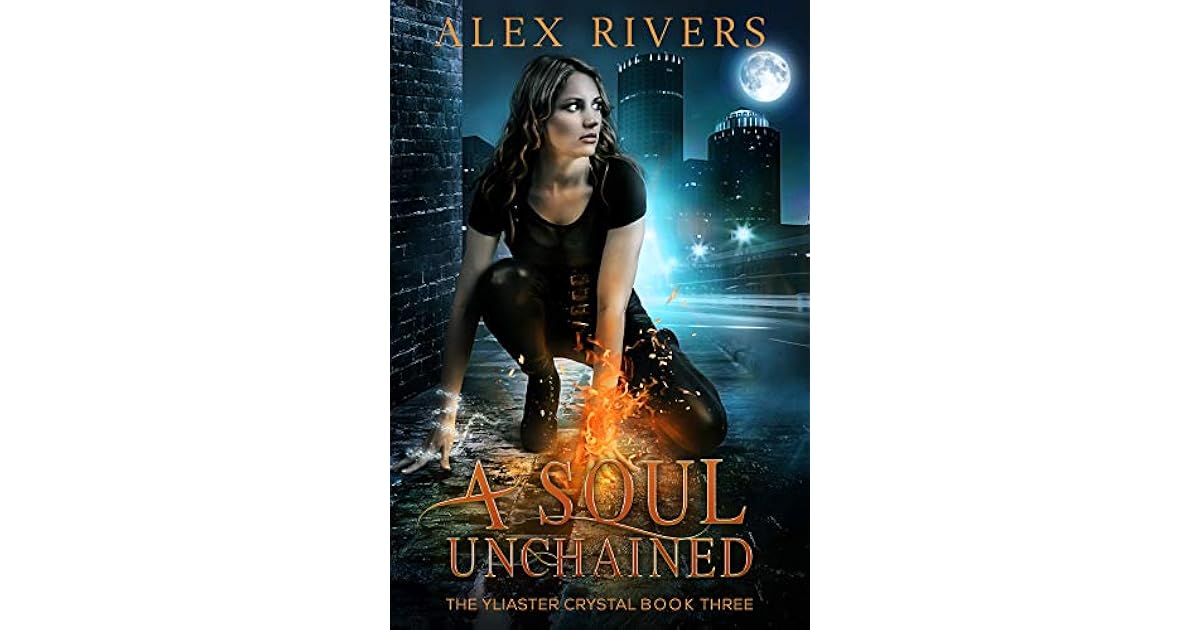 A Soul Unchained (Yliaster Crystal Book 3) by Alex Rivers