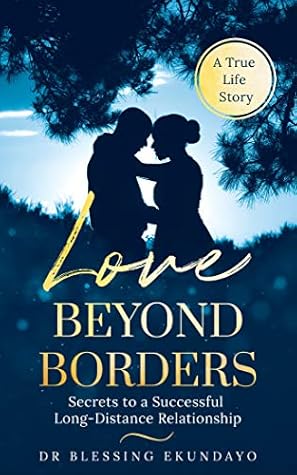 LOVE BEYOND BORDERS: SECRETS TO A SUCCESSFUL LONG-DISTANCE RELATIONSHIP ...