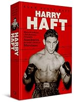 Harry Haft: Auschwitz Survivor, Challenger of Rocky Marciano by Alan ...
