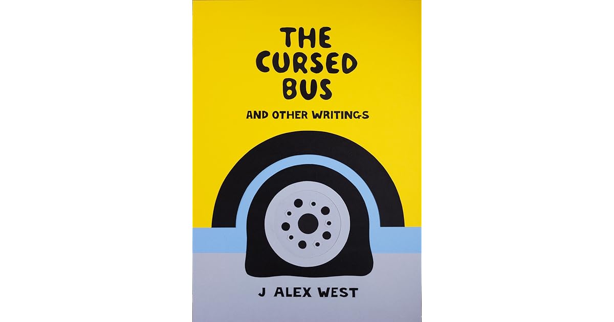 The Cursed Bus and other writings by Jameson Alex West