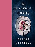 The Waiting Hours by Shandi Mitchell