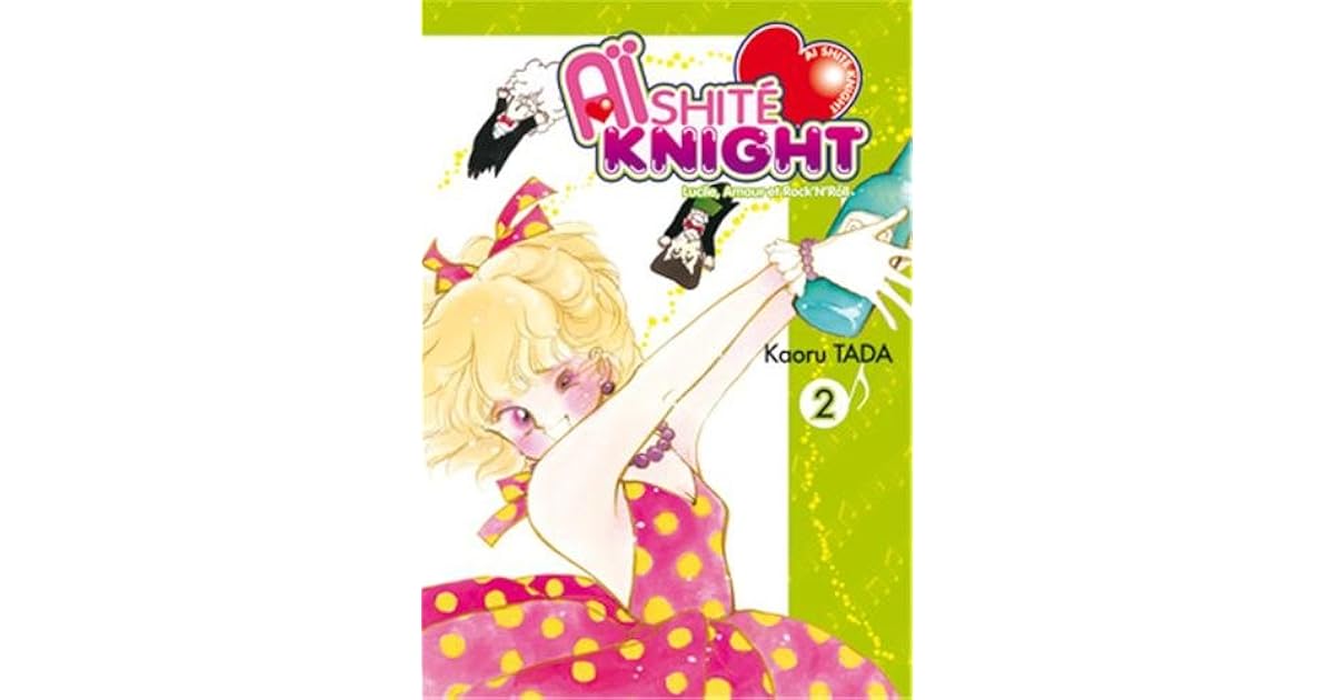 Aishite Knight - Lucile, Amour et Rock'n Roll, Tome 2 by Kaoru Tada
