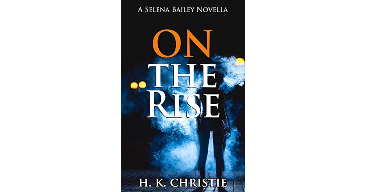 On the Rise (Selena Bailey, #3) by H.K. Christie