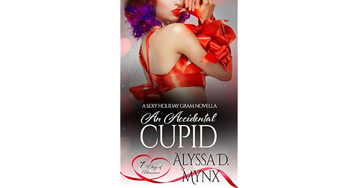 An Accidental Cupid: A 7 Days of Romance Collection by Alyssa D. Mynx
