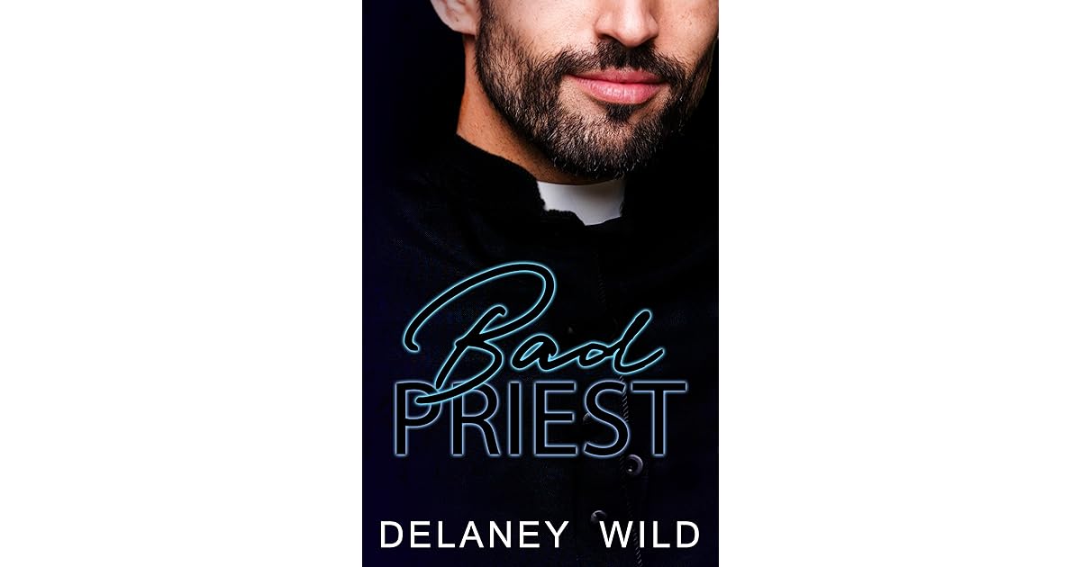 Bad Priest by Delaney Wild