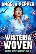 Wisteria Witches Series by Angela Pepper
