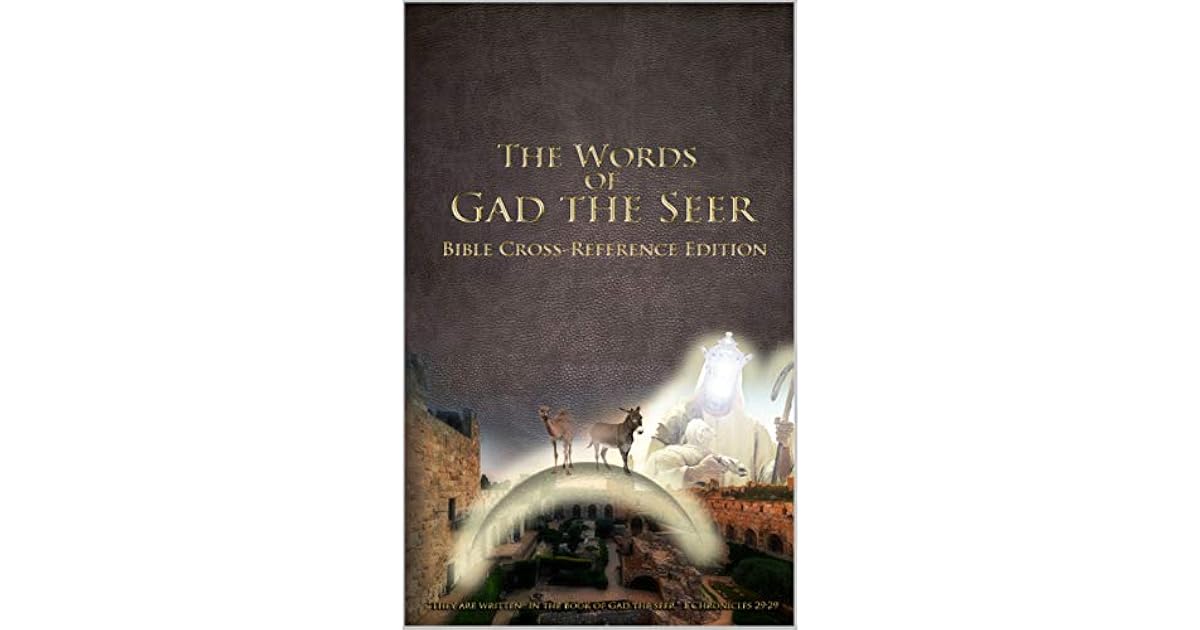 The Words of Gad the Seer: Bible Cross-Reference Edition by Gad Seer