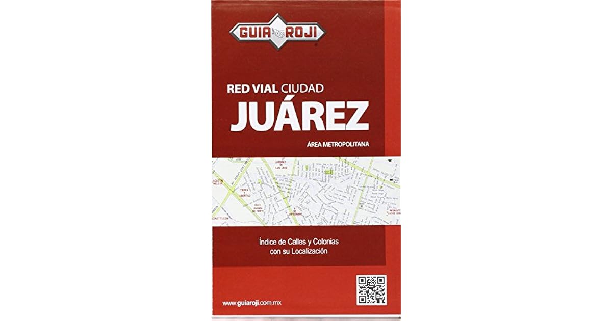 Red Vial Ciudad Juarez - Road Map of Juarez city and metropolitan area ...