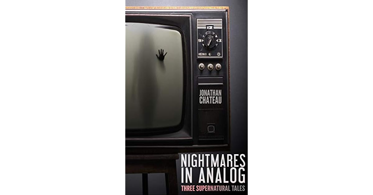 Nightmares in Analog: Three Supernatural Tales by Jonathan Chateau