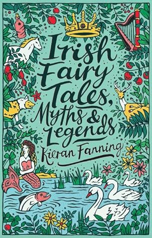 Irish Fairy Tales, Myths and Legends by Kieran Fanning