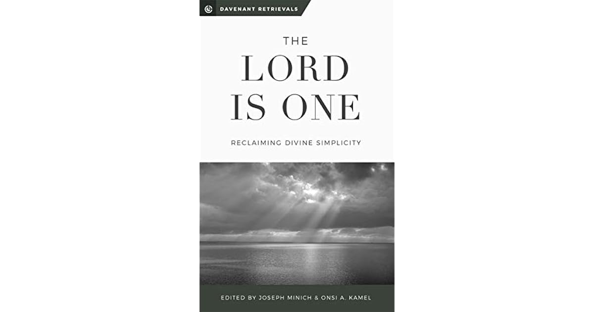 The Lord is One: Reclaiming Divine Simplicity by Joseph Minich