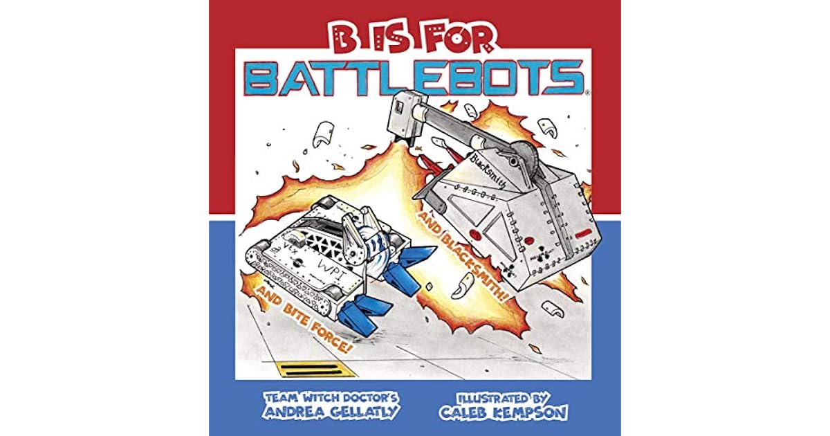 B Is for BattleBots by Andrea Gellatly