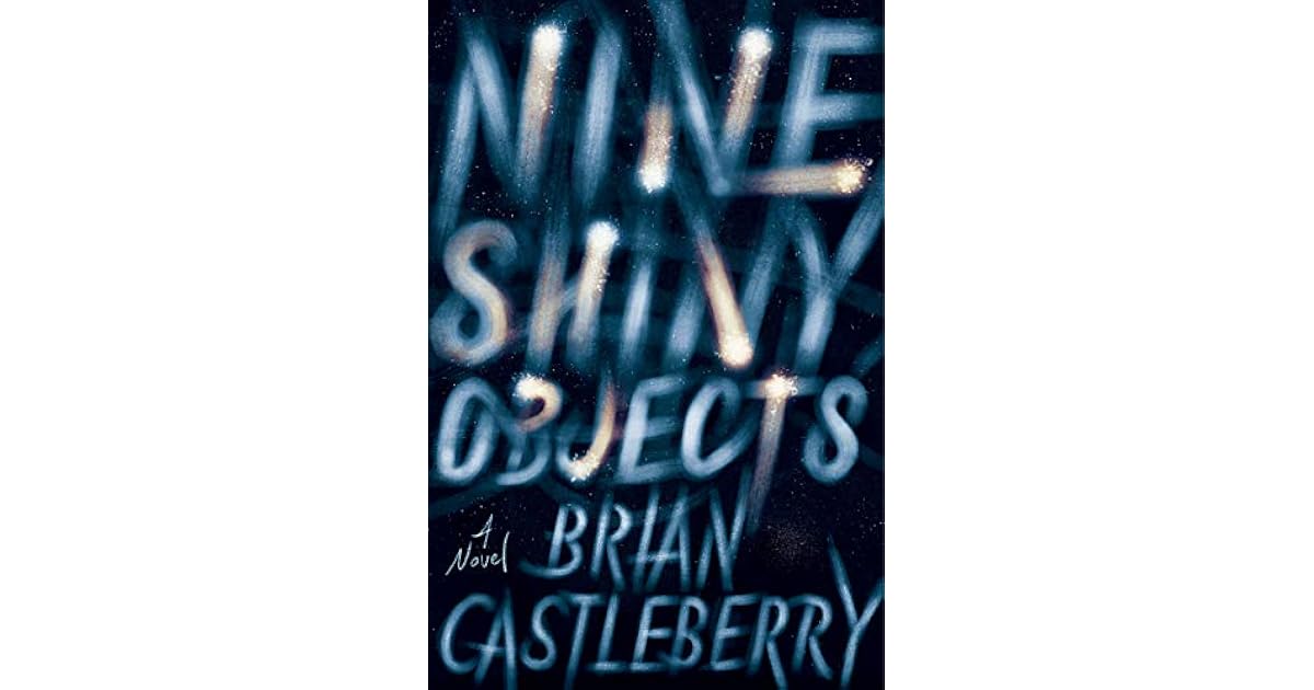 Book giveaway for Nine Shiny Objects by Brian Castleberry Apr 05-Apr 15 ...