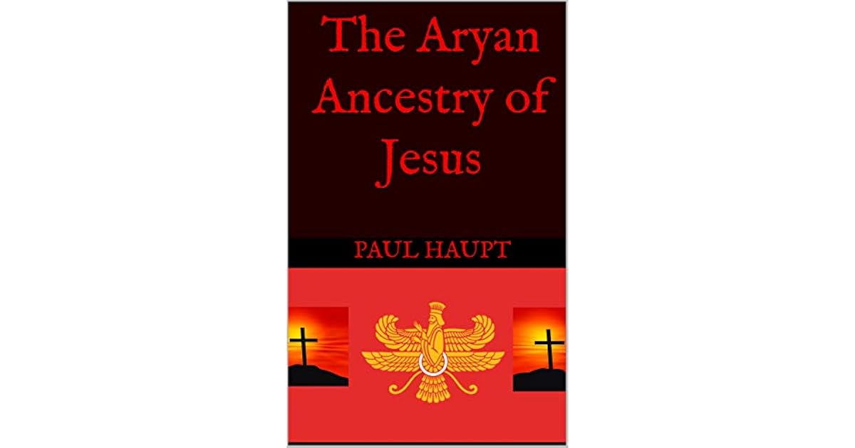 The Aryan Ancestry of Jesus by Paul Haupt