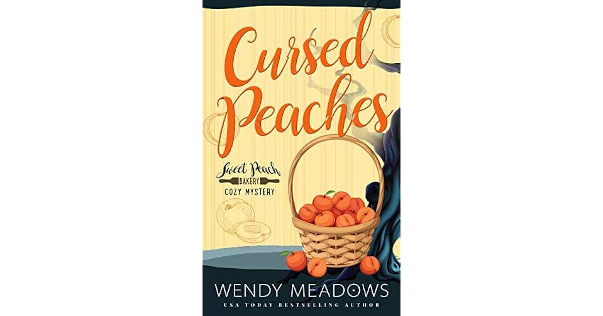 Cursed Peaches (Sweet Peach Bakery #11) by Wendy Meadows