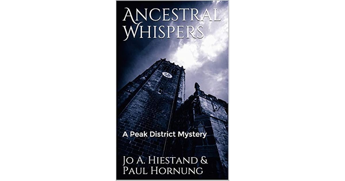 Ancestral Whispers: A Peak District Mystery by Jo A. Hiestand