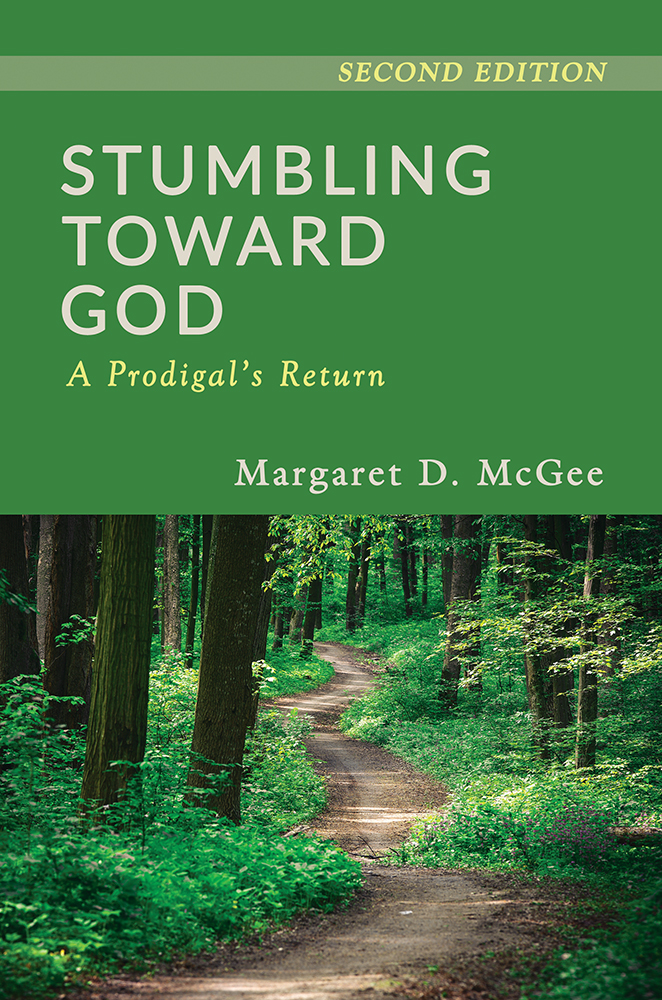 Stumbling Toward God: A Prodigal's Return by Margaret D. McGee