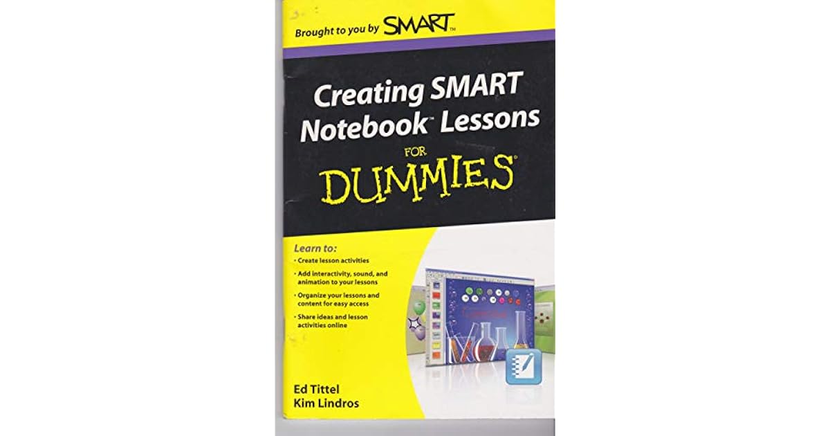 Creating SMART Notebook Lessons for Dummies by Ed Tittel and Kim Lindros