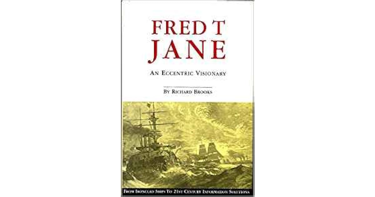 Fred T. Jane: An Eccentric Visionary by Richard Brooks