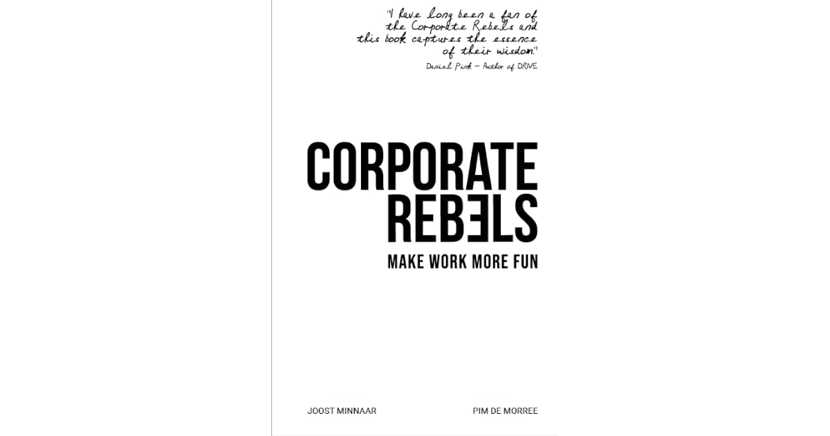 Corporate Rebels: Make Work More Fun by JOOST MINNAAR