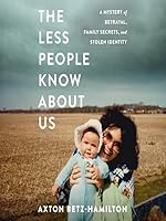 The Less People Know About Us: A Mystery of Betrayal, Family Secrets ...