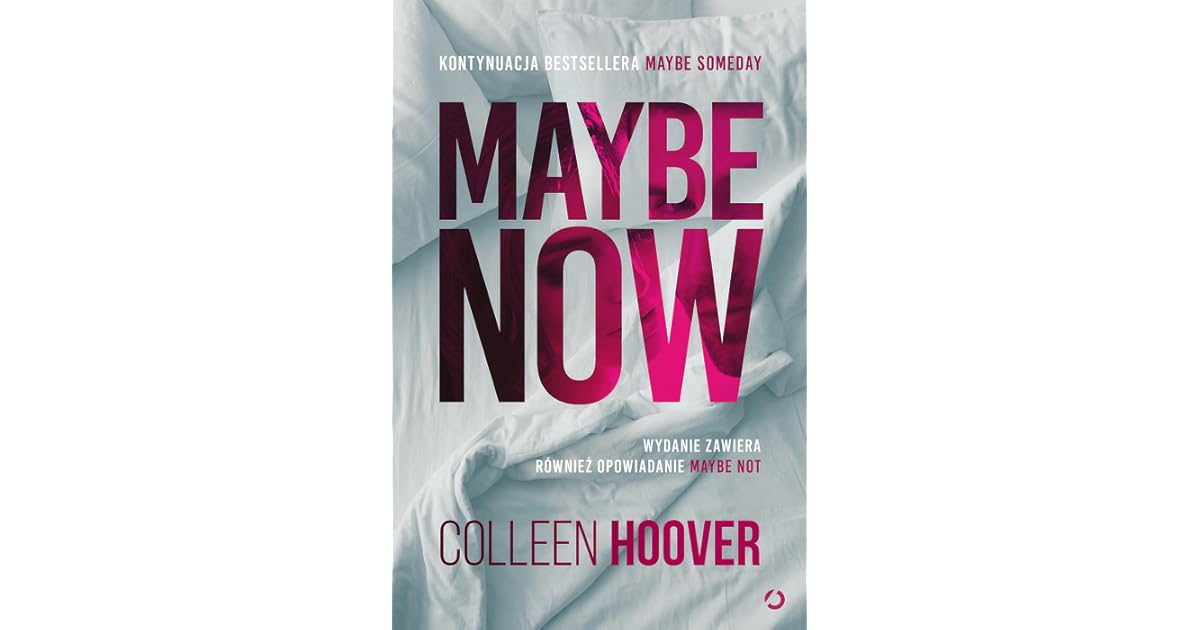 Maybe Now. Maybe Not (Maybe, #1.5-2) by Colleen Hoover