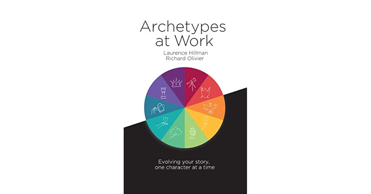 Archetypes at Work: Evolving Your Story, One Character at a Time by ...