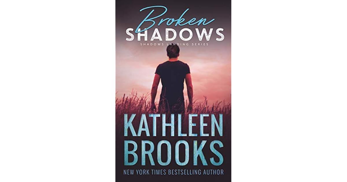 Broken Shadows (Shadows Landing #5) by Kathleen Brooks