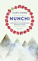 The Power of Nunchi: The Korean Secret to Happiness and Success by Euny ...