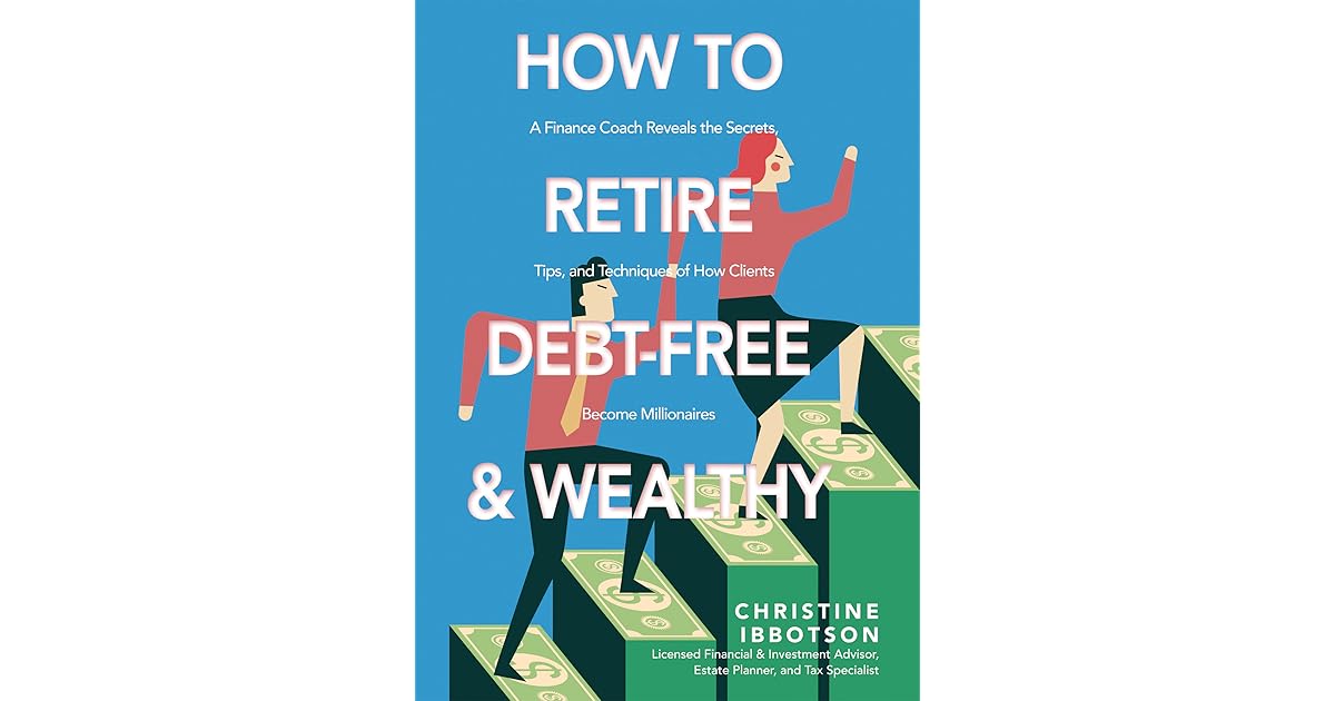 How to Retire Debt Free & Wealthy by Christine Ibbotson