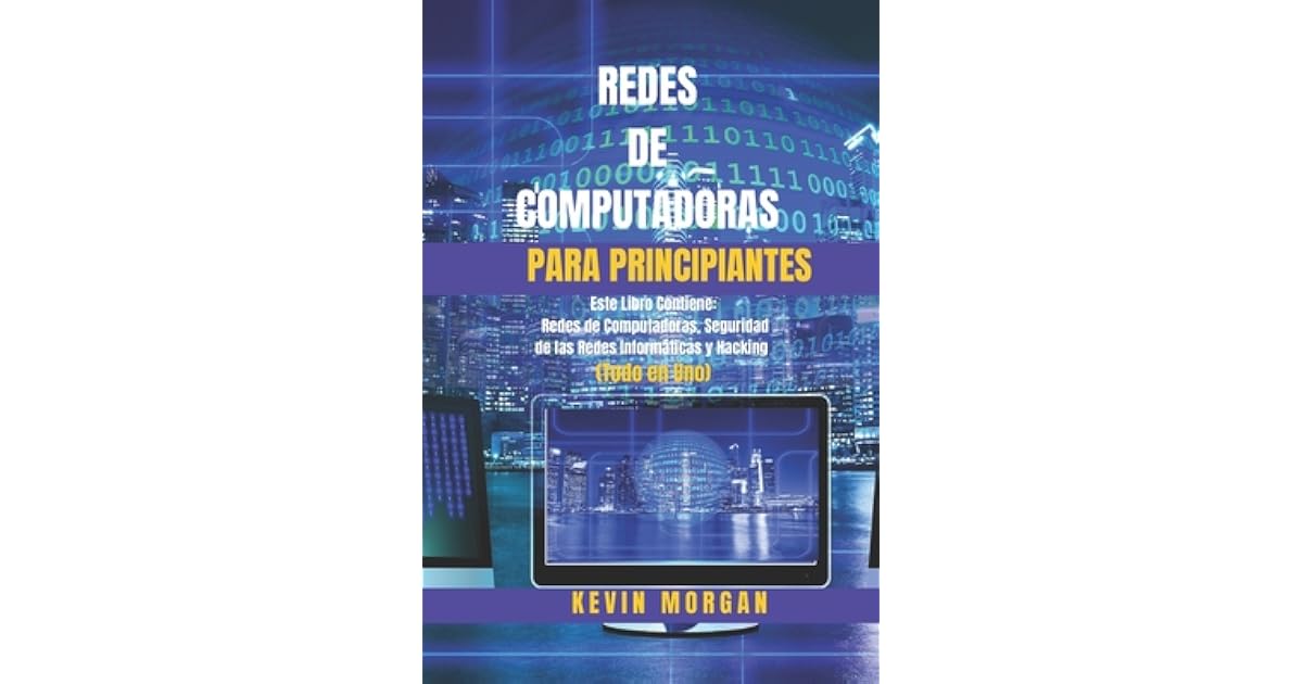 Redes de Computadoras para Principiantes: Este Libro Contiene: Redes de ...