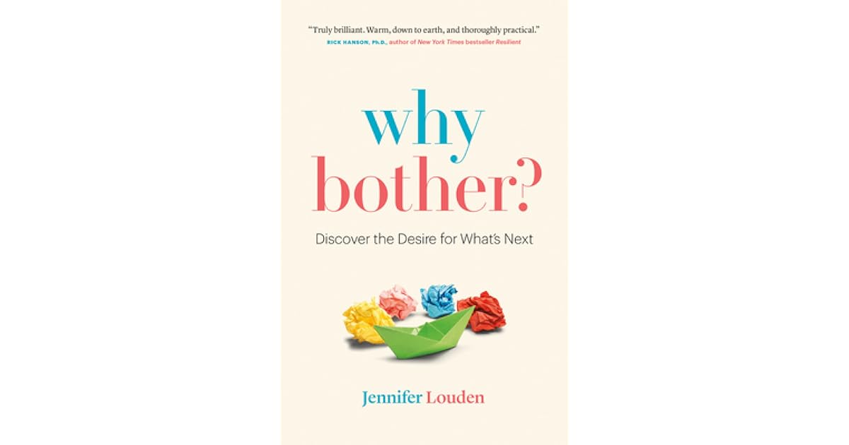 Why Bother: Discover the Desire for What’s Next by Jennifer Louden
