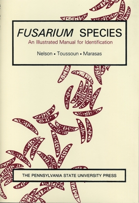 Fusarium Species: An Illustrated Manual For Identification by Paul E ...