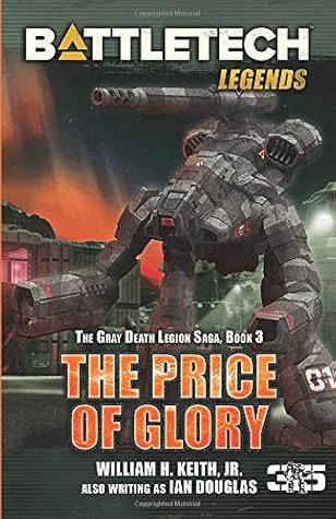 BattleTech Legends: The Price of Glory: The Gray Death Legion Saga ...