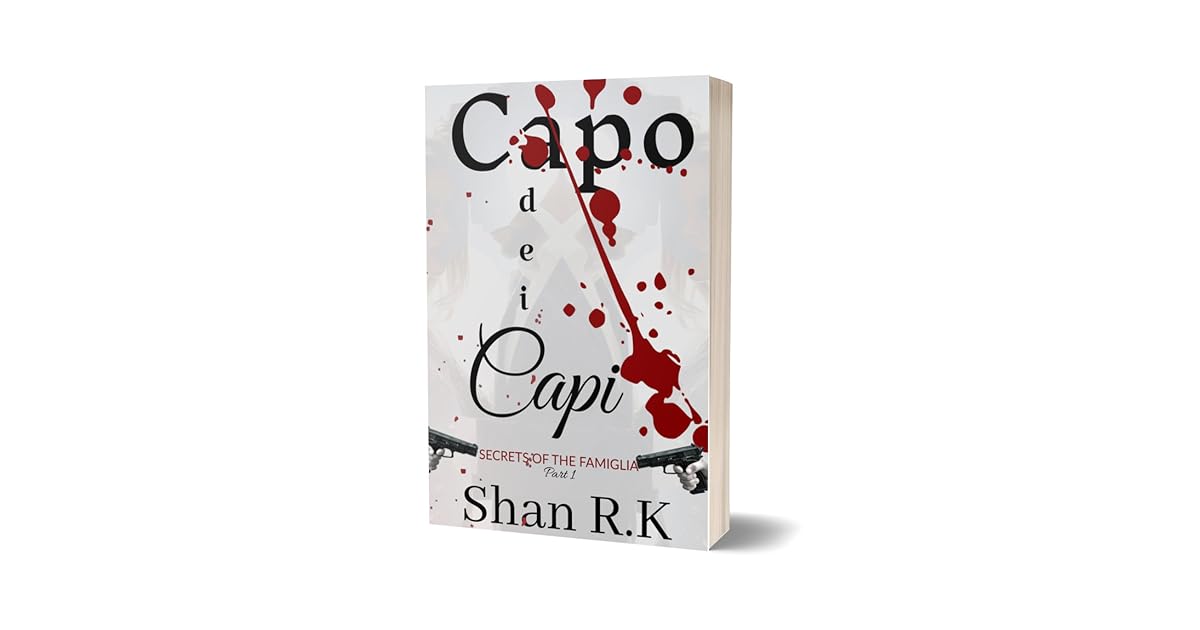 Capo dei Capi (Secrets of the Famiglia #1) by Shan R.K